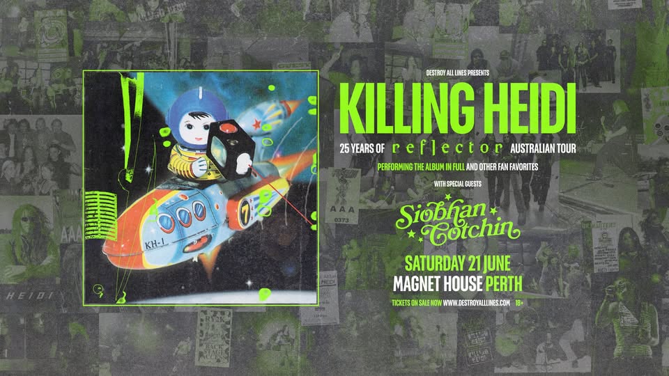 Whats on - Killing Heidi - 25 Years of 'Reflector' Australian Tour | Perth