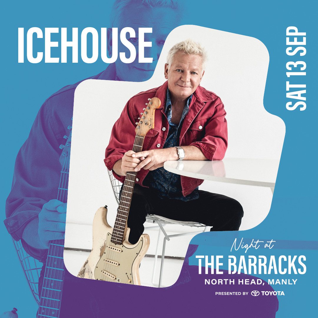 Whats on - Night at the Barracks - Icehouse | Manly