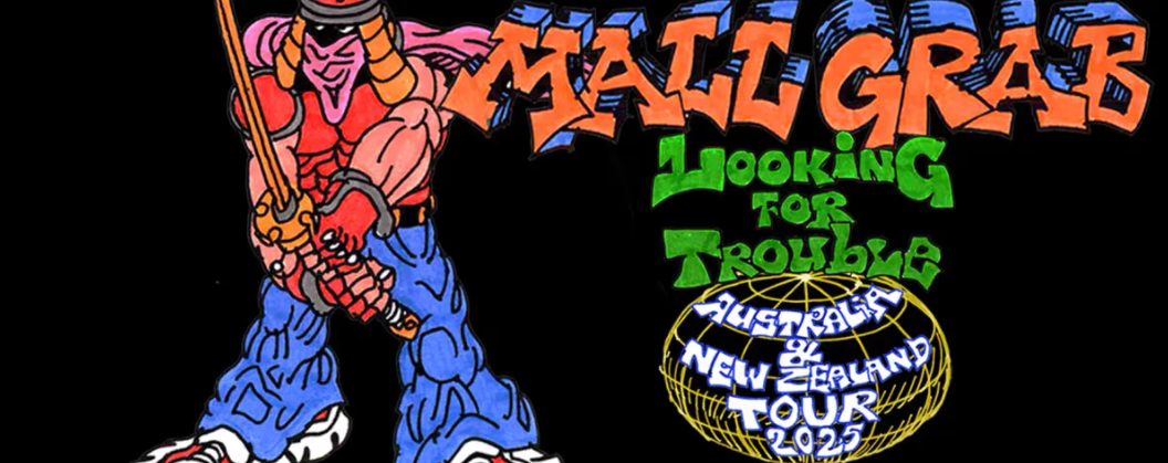Whats on - Mall Grab - Looking For Trouble Tour | Brisbane