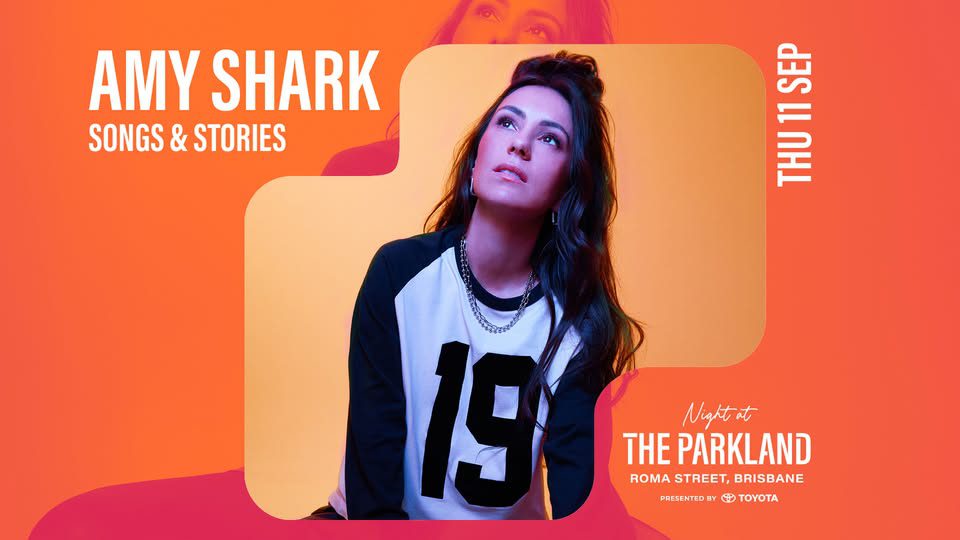 Whats on - Night at the Parkland - Amy Shark | Brisbane