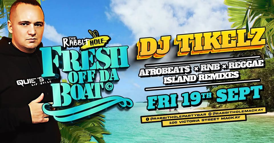Whats on - Fresh Off Da Boat ft DJ Tikelz @ The Rabbit Hole | Mackay