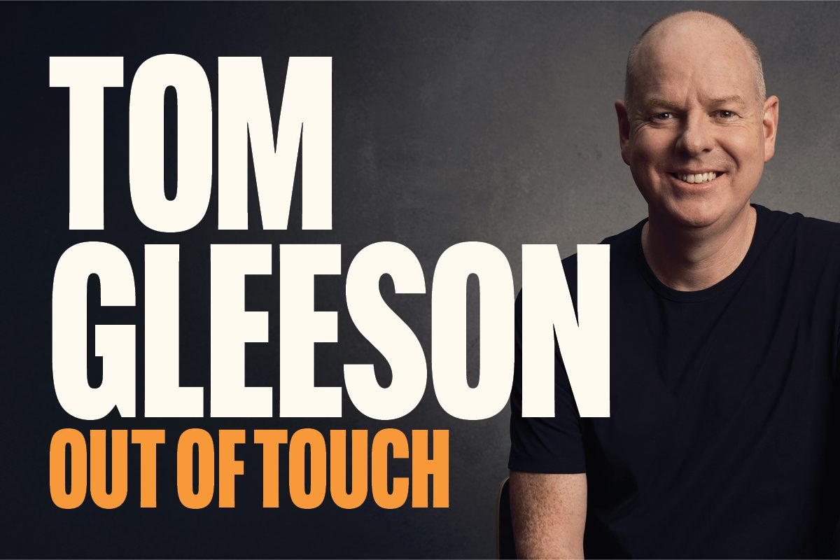 Whats on - Tom Gleeson - Out of Touch | Hobart