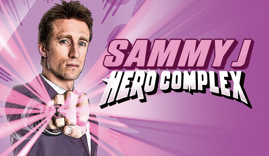 Whats on - Sammy J - Hero Complex @ Athenaeum Theatre | Melbourne